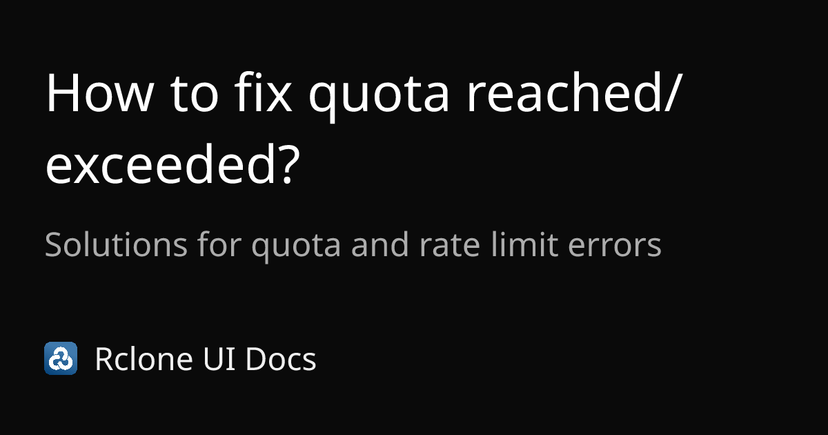 How to fix quota reached/exceeded? | Rclone CLI